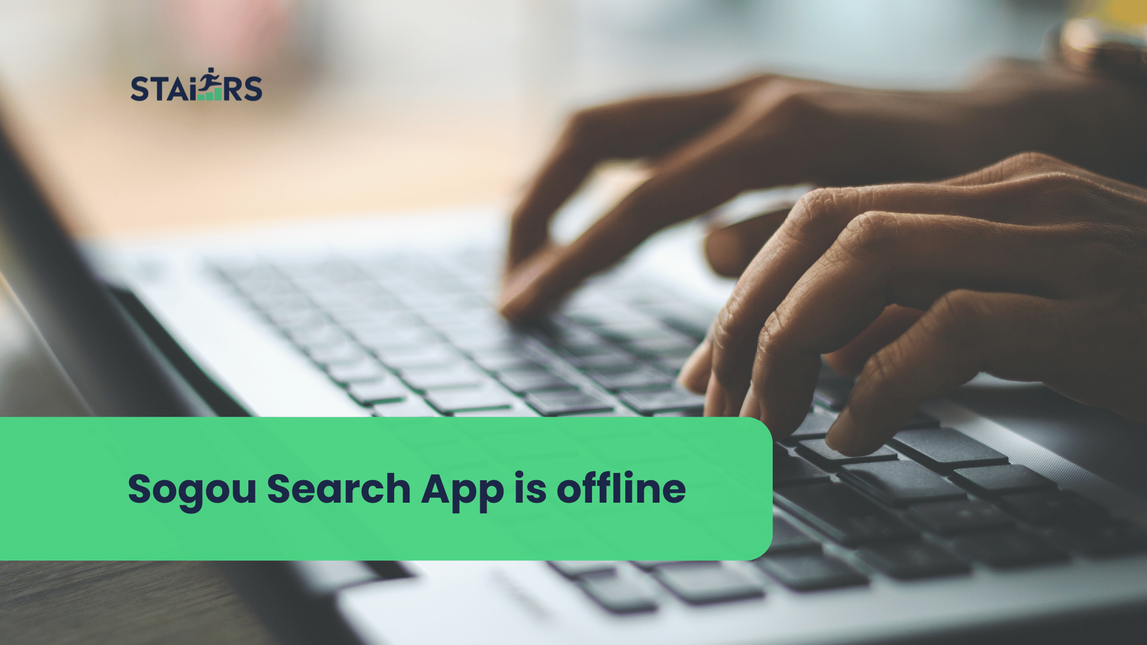Sogou Search App is officially offline - STAiiRS