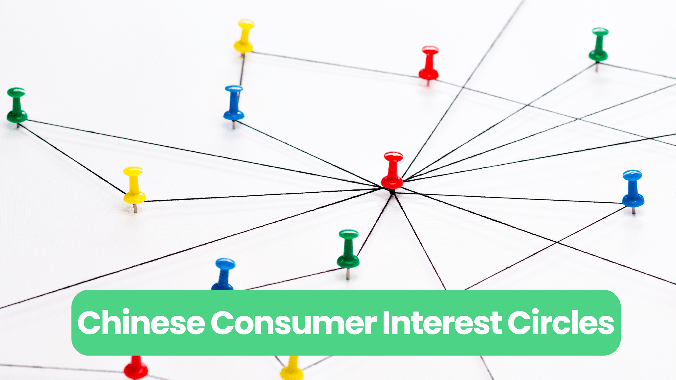 Chinese Consumer Interest Circles: A Brand Guide